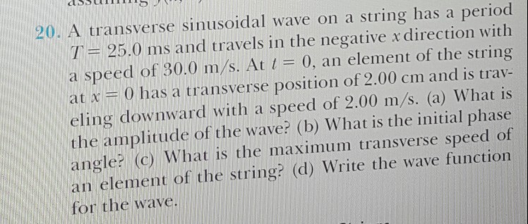 Solved 20. A transverse sinusoidal wave on a string has a | Chegg.com