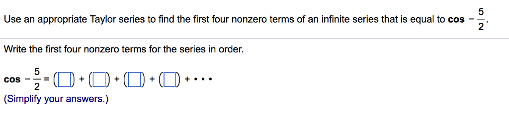 Solved Use an appropriate Taylor series to find the first | Chegg.com Solved Use an appropriate Taylor series to find the first | Chegg.com