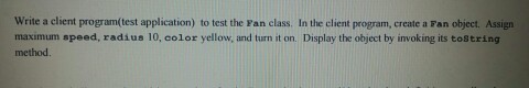Solved Problem: Write a class named Fan to model fans. The | Chegg.com