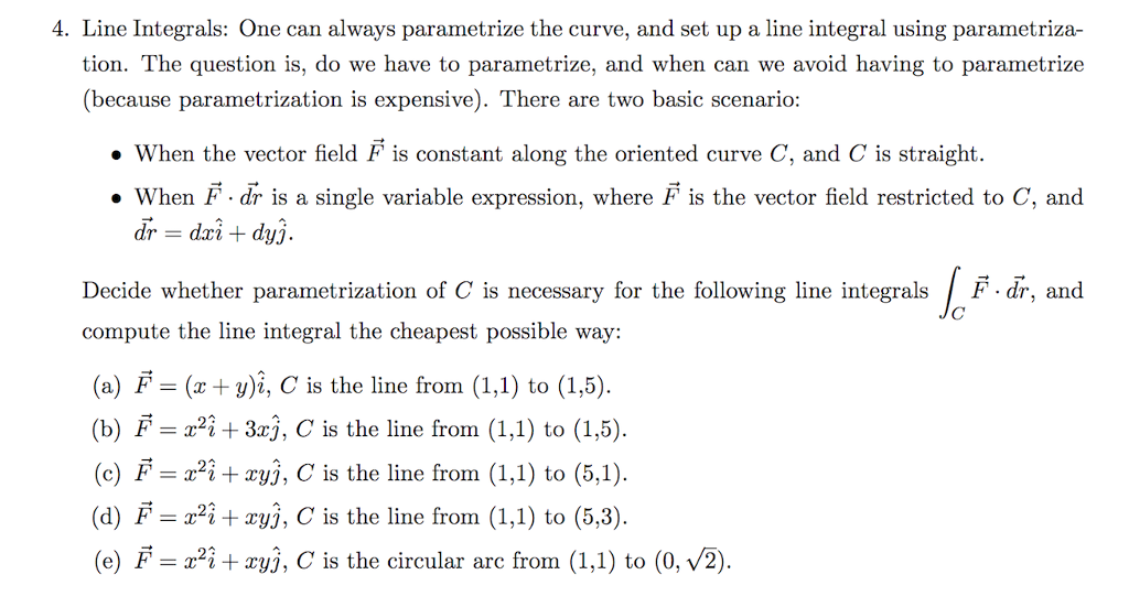 Solved Line Integrals: One can always parametrize the curve, | Chegg.com