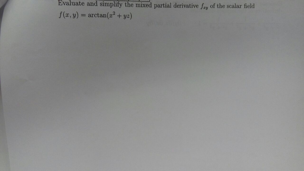Solved Evaluate and simplify the mixed partial derivative | Chegg.com