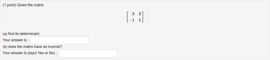 Solved (1 point) Given the matrix (a) find its determinant | Chegg.com