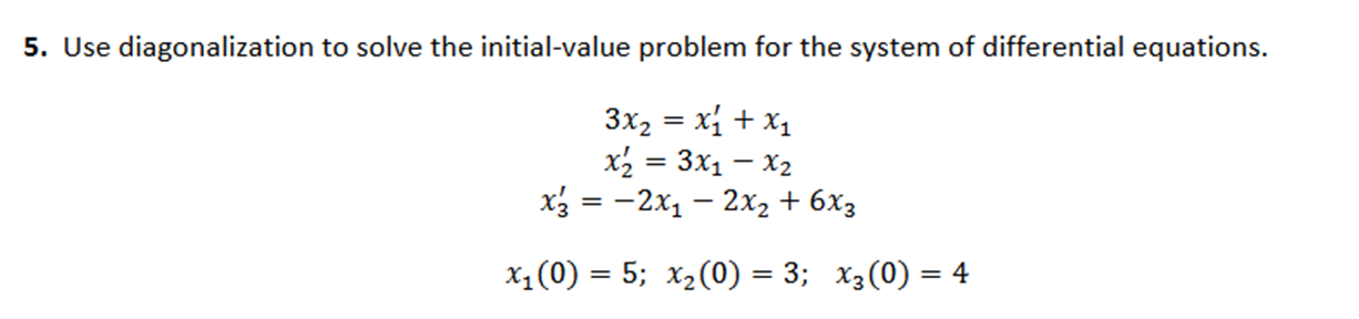 Solved Use diagonalization to solve the initial-value | Chegg.com