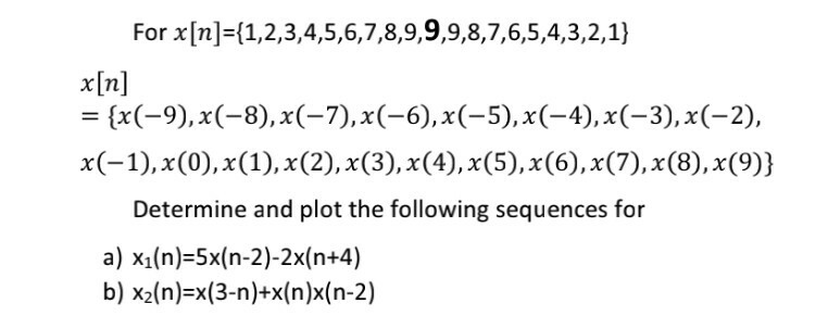 Solved For x[n]=(1,2,3,4,5,6,7,8,9,9,9,8,7,6,5,4,3,2,1) x[n] | Chegg.com