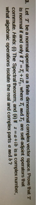 Solved Let T be a normal operator on a finite dimensional | Chegg.com