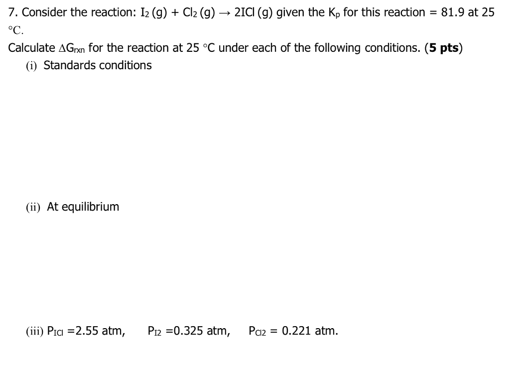 Solved 7. Consider the reaction: I2 (g) + Cl2 (g)2ICI (g) | Chegg.com