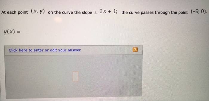 Solved At each point (X, Y) on the curve the slope is 2X + | Chegg.com