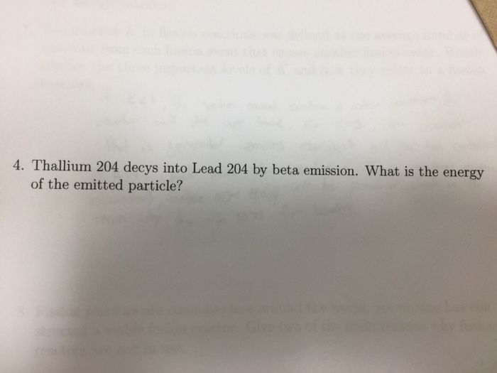 Solved Thallium 204 decys into Lead 204 by beta emission. | Chegg.com