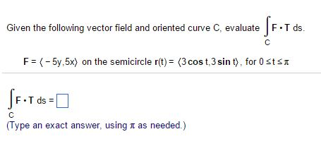 Solved Given the following vector field and oriented curve | Chegg.com