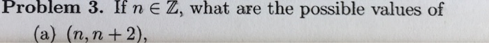 If n epsilon Z, what are the possible values of (a) | Chegg.com