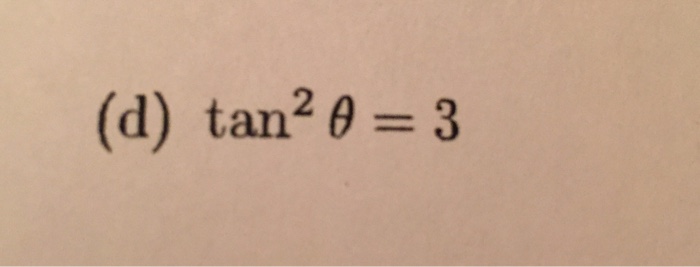 Solved tan^2 theta = 3 | Chegg.com