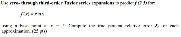Solved Use zero- through third-order Taylor series | Chegg.com