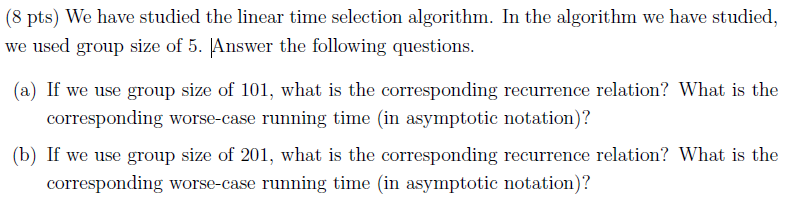 Solved (8 pts) We have studied the linear time selection | Chegg.com