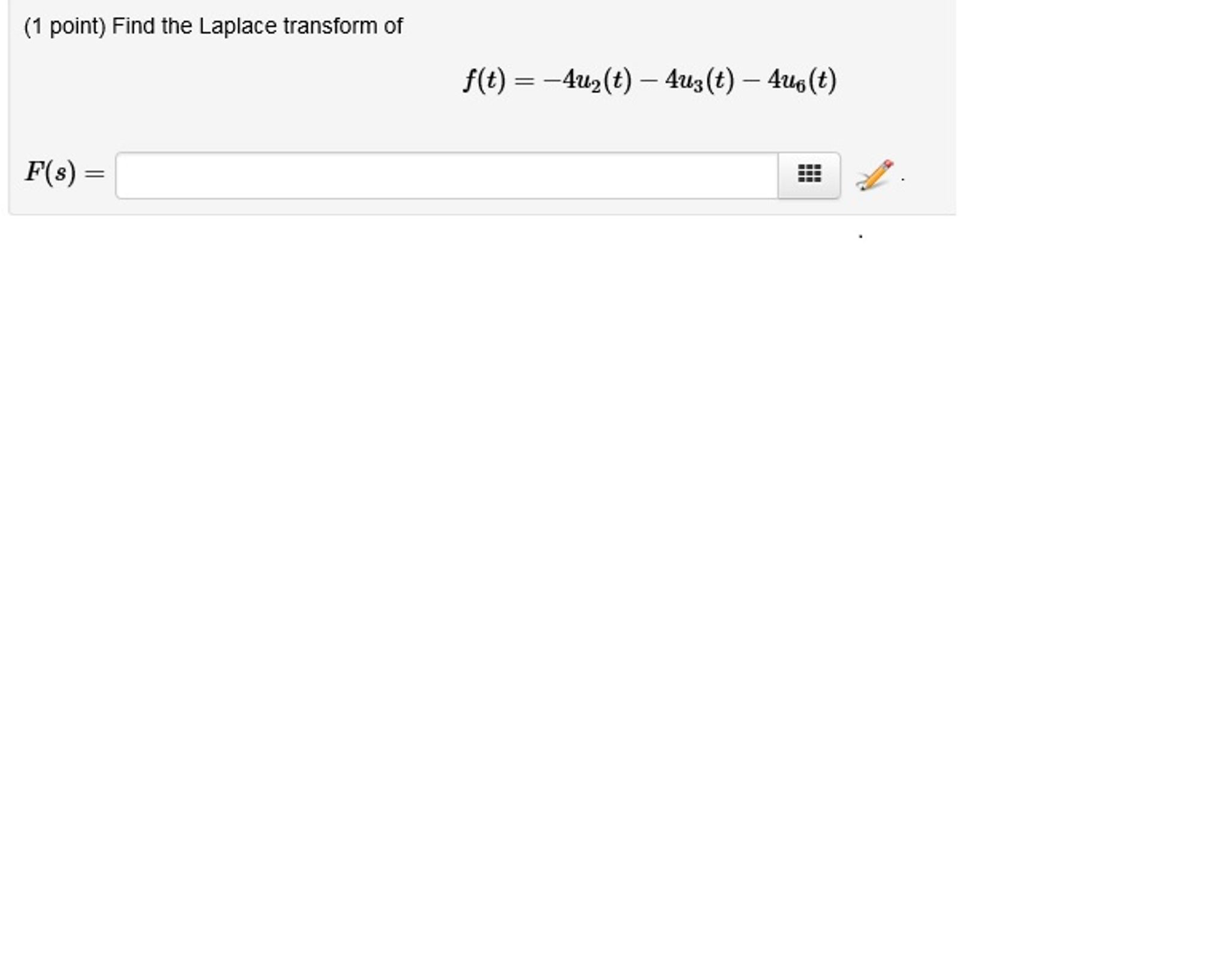 Solved Find the Laplace transform of f(t) = -4u_2(t) - | Chegg.com