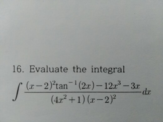 Solved Evaluate the integral integral (x - 2)^2 tan^-1(2x) | Chegg.com