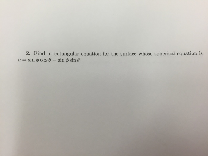 Solved Find a rectangular equation for the surface whose | Chegg.com