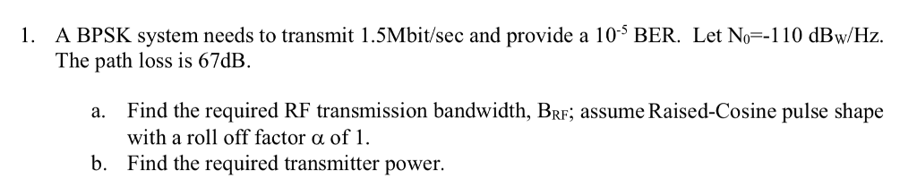 Solved 1. A BPSK system needs to transmit 1.5Mbit/sec and | Chegg.com