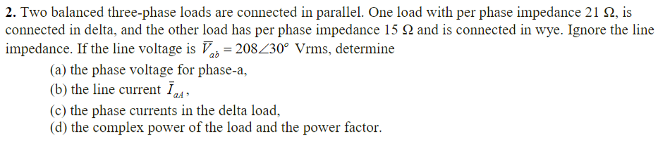Solved 2. Two balanced three-phase loads are connected in | Chegg.com