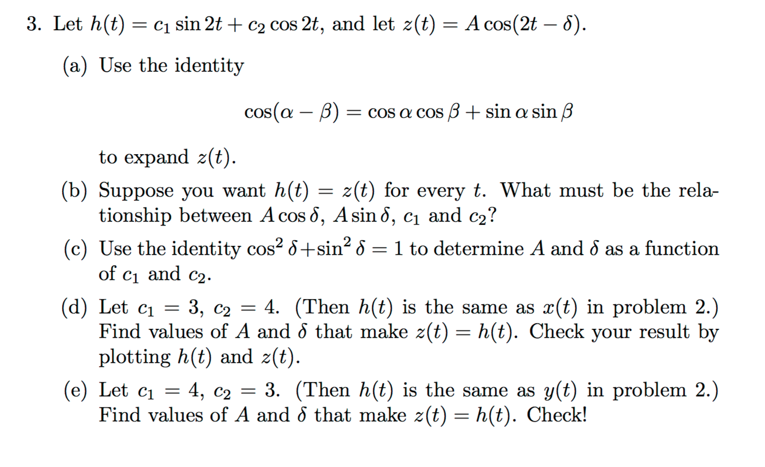 Solved Let h(t) c_1 sin 2t + C_2 cos 2t, and let z(t) = A | Chegg.com