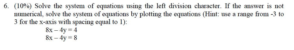 Solved Solve the system of equations using the left division | Chegg.com