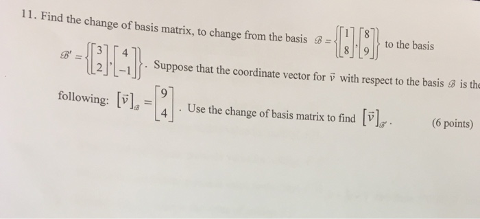 Solved 11. Find the change of basis matrix, to change 11 8 | Chegg.com
