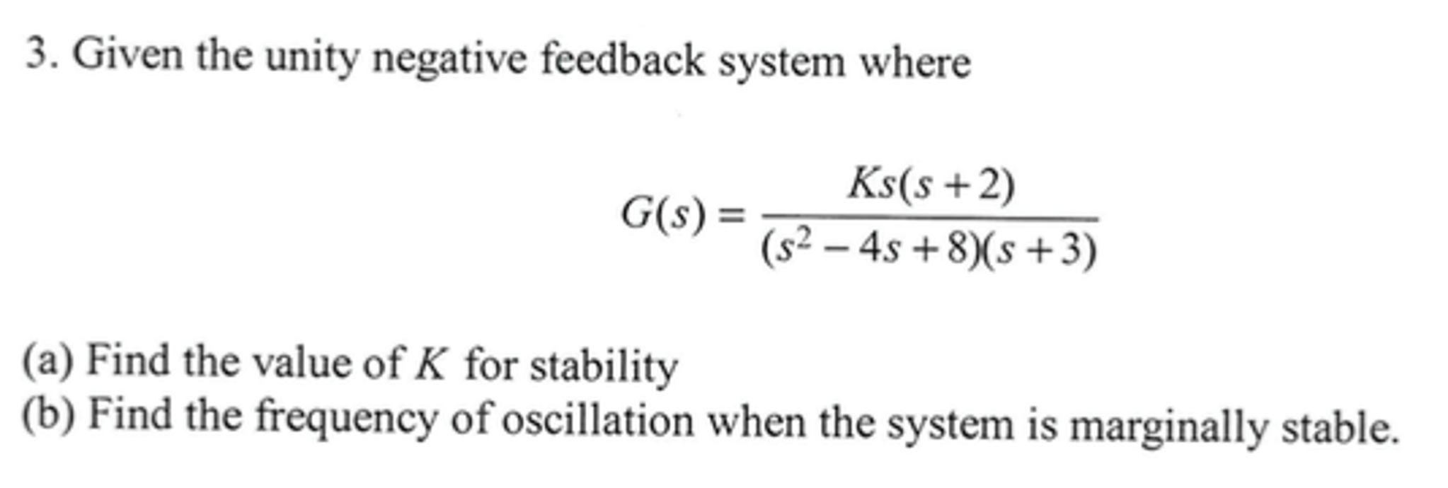 Solved Given the unity negative feedback system where G(s) = | Chegg.com Solved Given the unity negative feedback system where G(s) = | Chegg.com