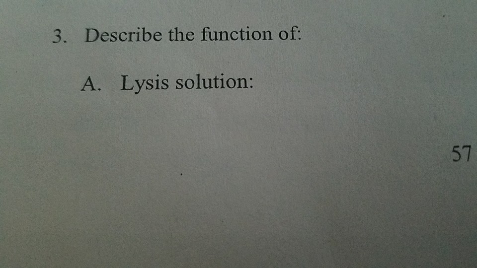Solved 3. Describe the function of A. Lysis solution: 51 | Chegg.com