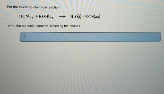 Solved For the following chemical reaction HCN(aq) +KOH(aq) | Chegg.com