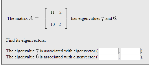 Solved The matrix A has eigenvalues 7 and 6 10 2 Find its | Chegg.com