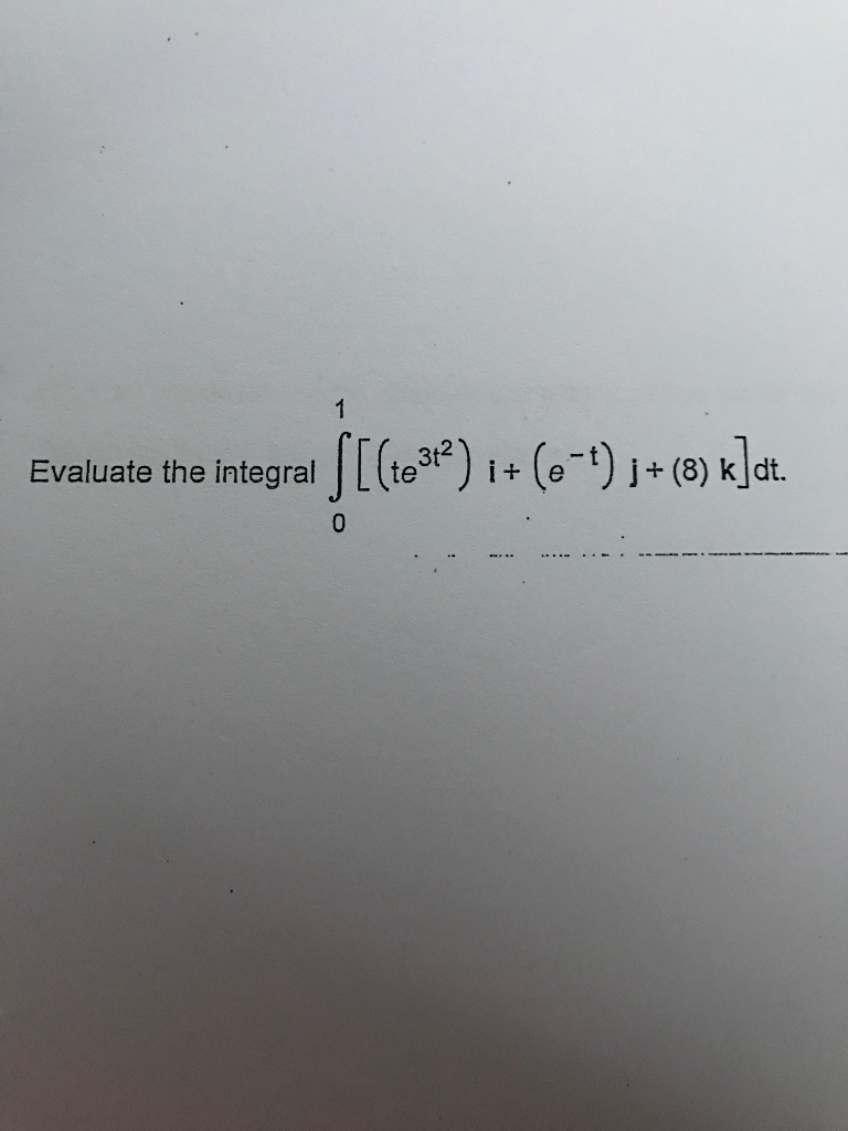 Solved Evaluate the integral integral^1_0 [(tr^3t^2) I + | Chegg.com