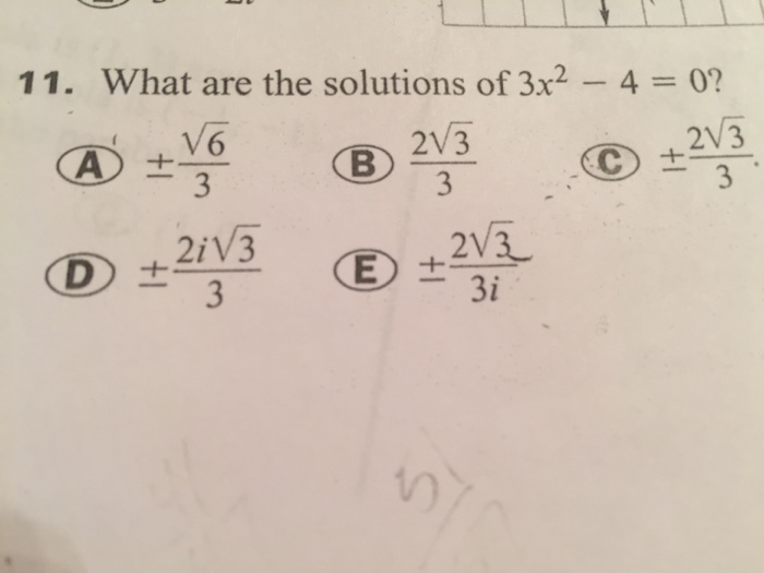 Solved What are the solutions of 3x^2 - 4 = 0? | Chegg.com