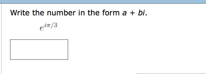 Solved Write the number in the form a + bi. $ e^{i\pi/3} $ | Chegg.com