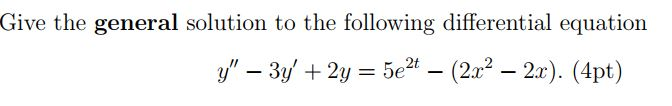 Solved Give the general solution to the following | Chegg.com