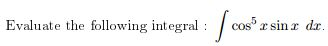 Solved Evaluate the following integral : integrate cos 5x | Chegg.com