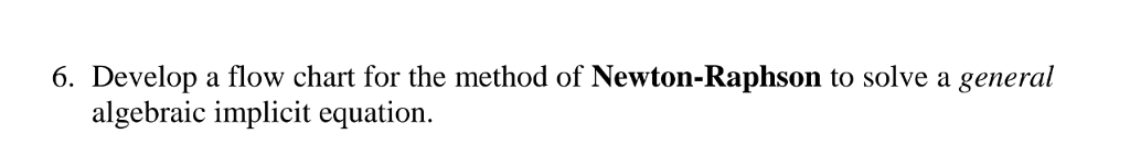 Solved Develop a flow chart for the method of Newton-Raphson | Chegg.com