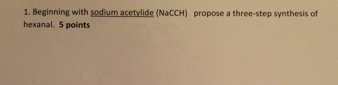 Solved 1. Beginning with sodium acetylide (NaCCH) propose | Chegg.com