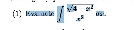 Solved Evaluate Integral Square root 4 - x^2/x^2 dx. | Chegg.com
