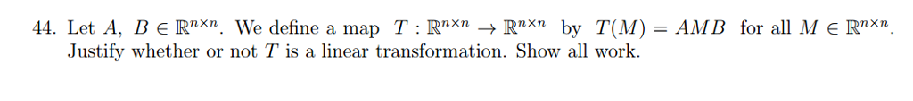 Solved Rnxn. We define a map T : Rnxn → Rnxn by T(M) Justify | Chegg.com Solved Rnxn. We define a map T : Rnxn → Rnxn by T(M) Justify | Chegg.com