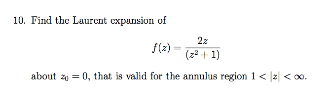 Solved Find the Laurent expansion of f(z) = 2z/(z^2 + 1) | Chegg.com