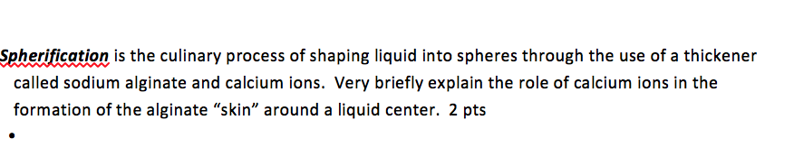 Solved Spherification is the culinary process of shaping | Chegg.com