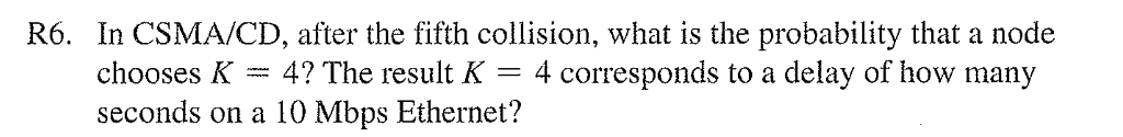 Solved R6. In CSMA/CD, after the fifth collision, what is | Chegg.com