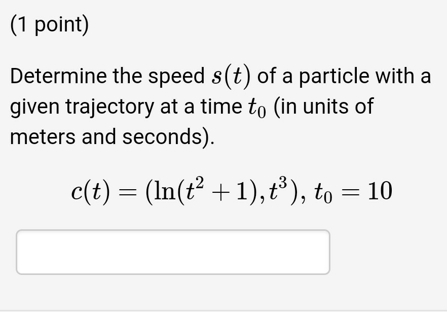 Solved (1 point) Determine the speed s(t) of a particle with | Chegg.com