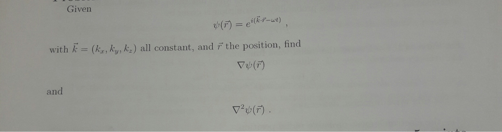 Solved Given Psi (r vector) = e^i(k vector middot r vector | Chegg.com