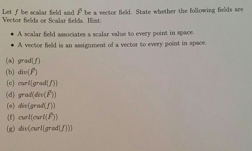 Solved Let f be scalar field and F be a vector field. State | Chegg.com