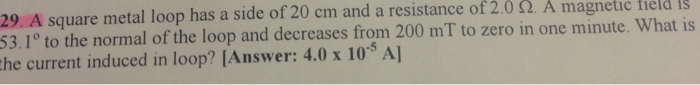 Solved 29, A square metal loop has a side of 20 cm and a | Chegg.com