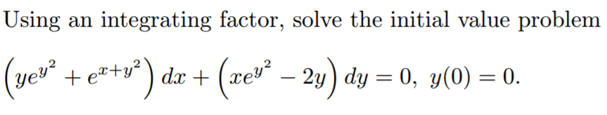 Solved Using an integrating factor, solve the initial value | Chegg.com