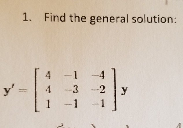 Solved 1. Find the general solution: 4 1-4 y4-3-2 , | Chegg.com