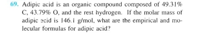 Solved Adipic acid is an organic compound composed of 49.31% | Chegg.com
