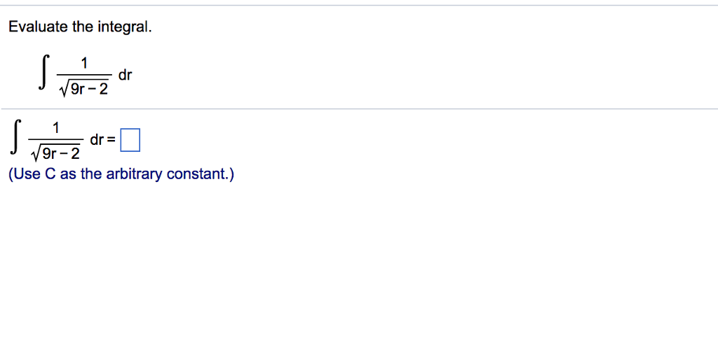 Solved Evaluate the integral. dr 9r -2 (Use C as the | Chegg.com
