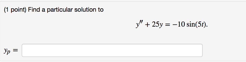 Solved Find a particular solution to y" + 25y = -10 | Chegg.com
